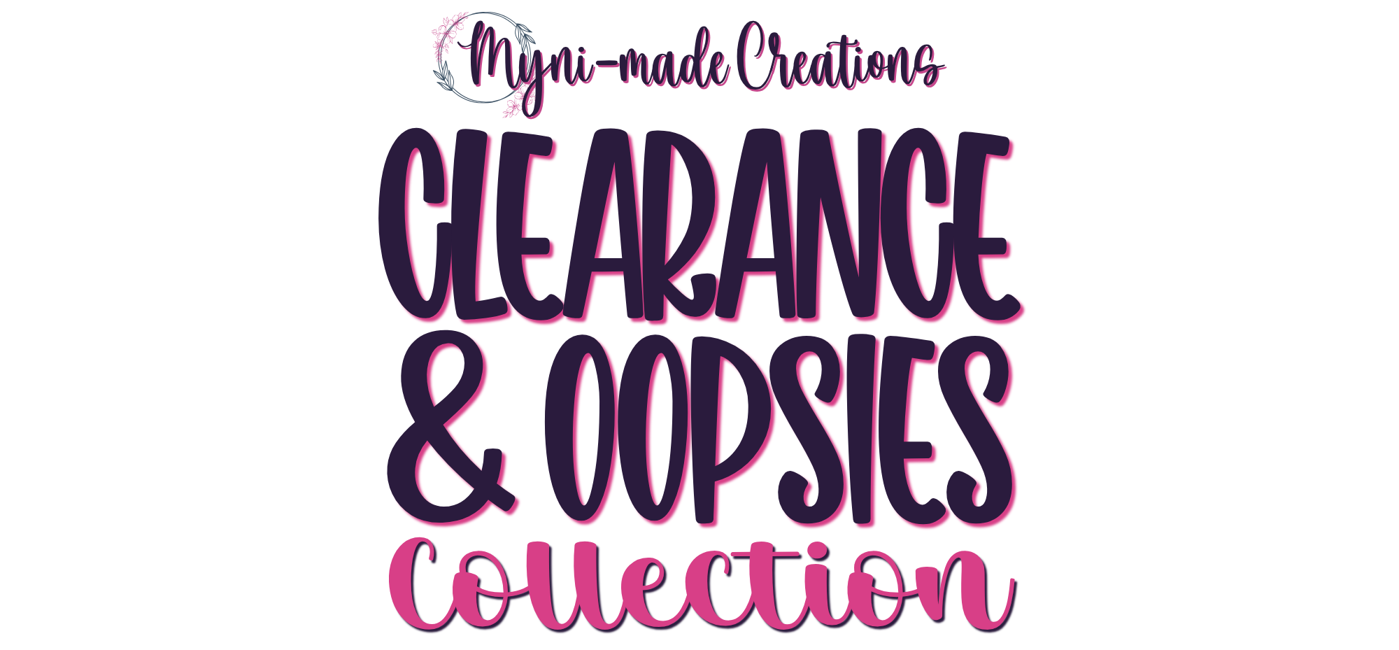CLEARANCE & Oopsies – Myni-made Creations